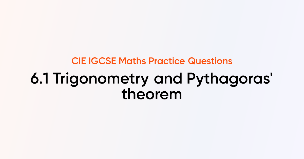CIE IGCSE Maths - 6.1 Trigonometry and Pythagoras' theorem - TutorChase