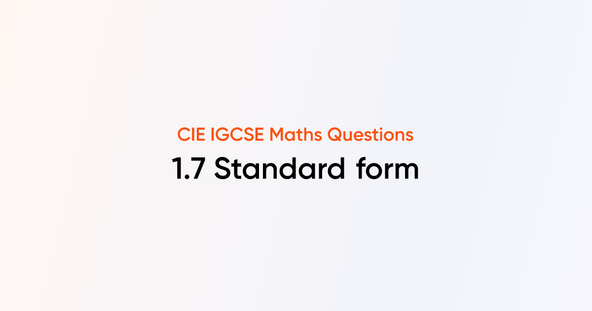 CIE IGCSE Maths - 1.7 Standard form - TutorChase