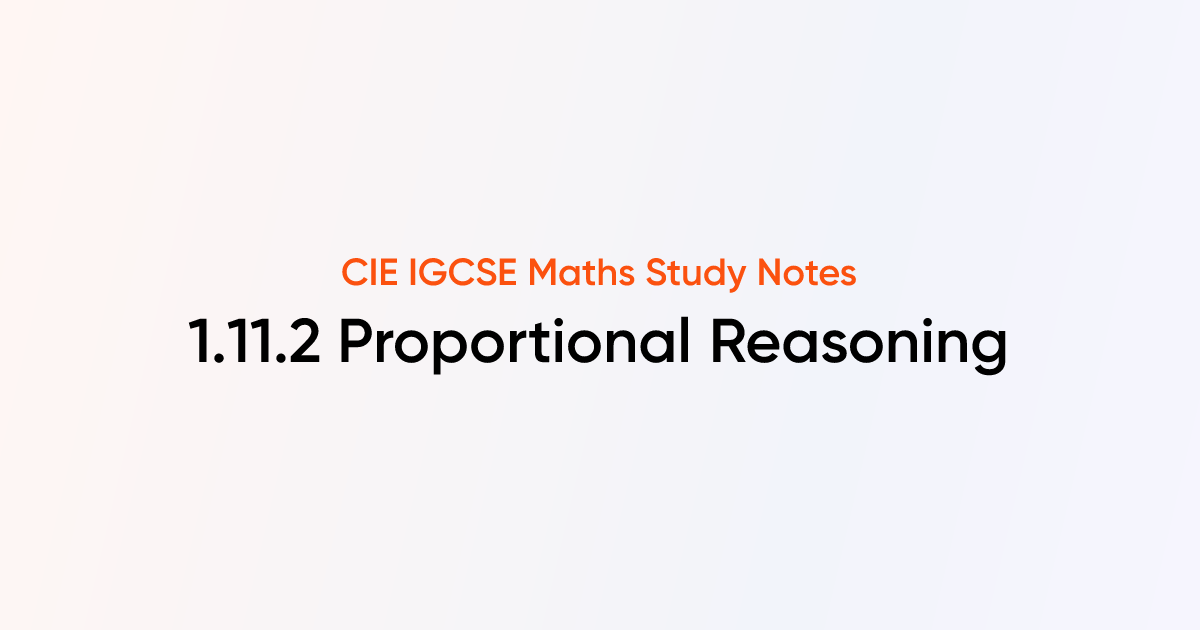 Proportional Reasoning 1 11 2 Cie Igcse Maths Tutorchase