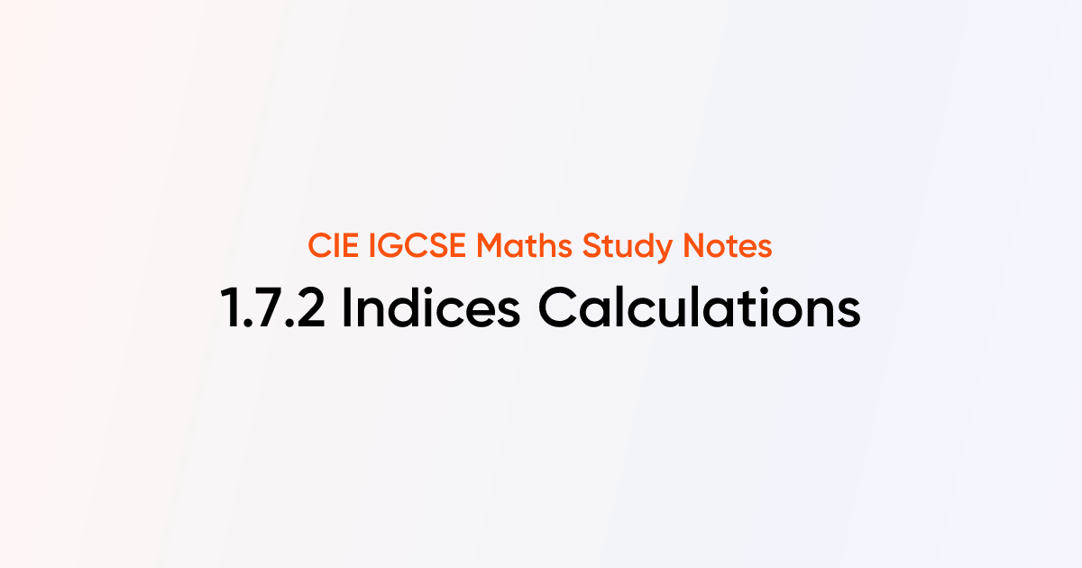 Indices Calculations 172 Cie Igcse Maths Tutorchase