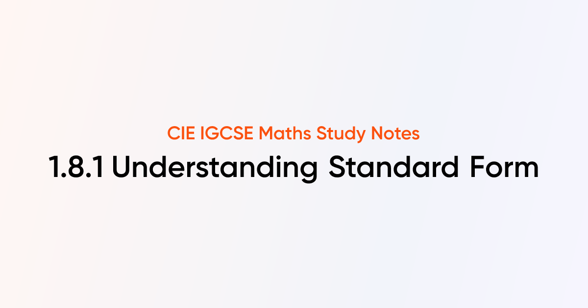 Understanding Standard Form (1.8.1) | CIE IGCSE Maths | TutorChase