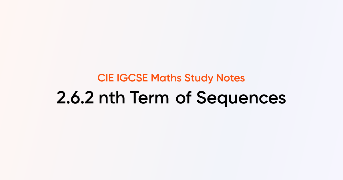 nth Term of Sequences (2.6.2) | CIE IGCSE Maths | TutorChase