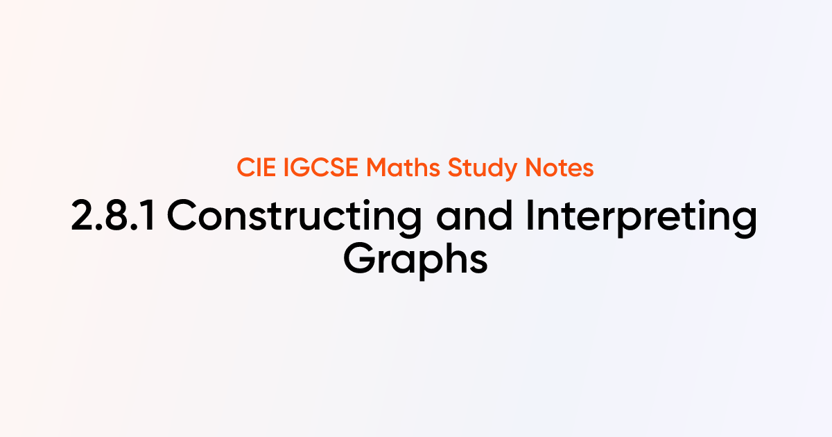 Constructing And Interpreting Graphs 281 Cie Igcse Maths Tutorchase 