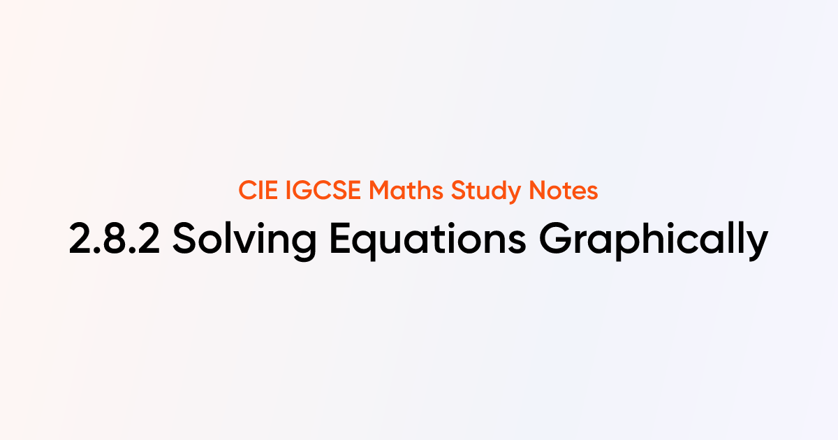 Solving Equations Graphically 2 8 2 Cie Igcse Maths Tutorchase