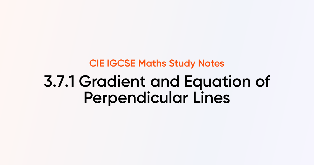 Gradient And Equation Of Perpendicular Lines 371 Cie Igcse Maths Tutorchase