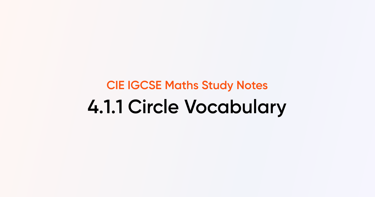 Circle Vocabulary (4.1.1) | CIE IGCSE Maths | TutorChase