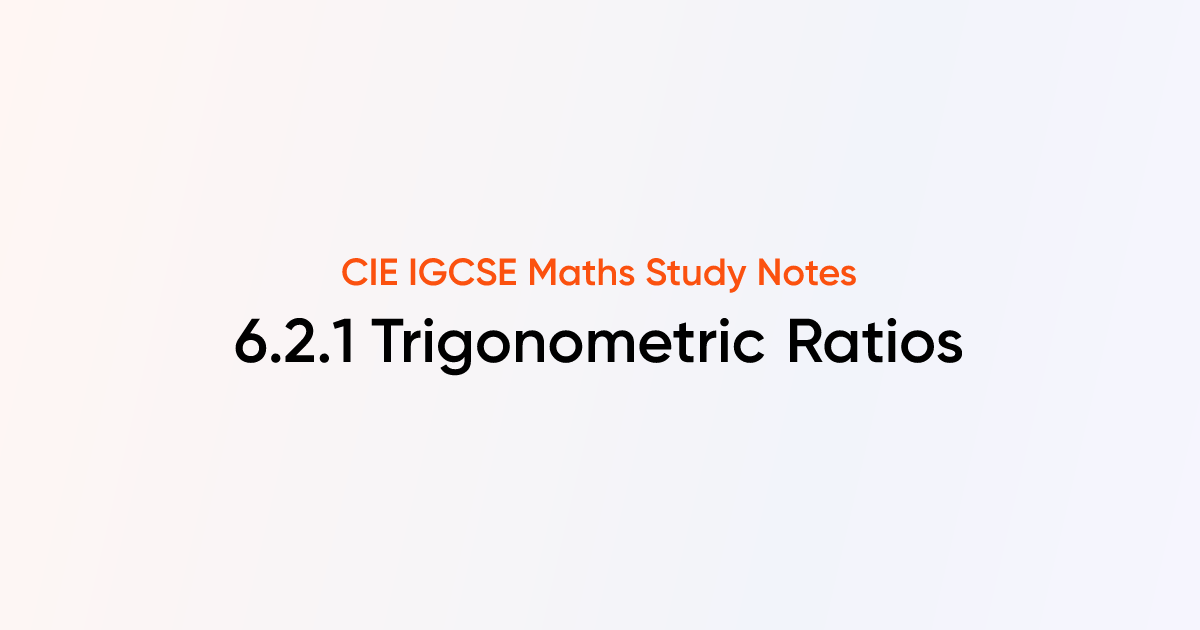 Trigonometric Ratios 6 2 1 Cie Igcse Maths Tutorchase