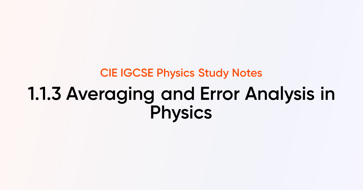 Averaging and Error Analysis in Physics (1.1.3) | CIE IGCSE Physics ...