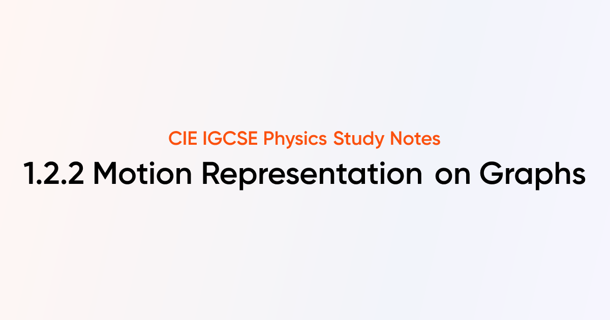 Motion Representation on Graphs (1.2.2) | CIE IGCSE Physics Notes ...