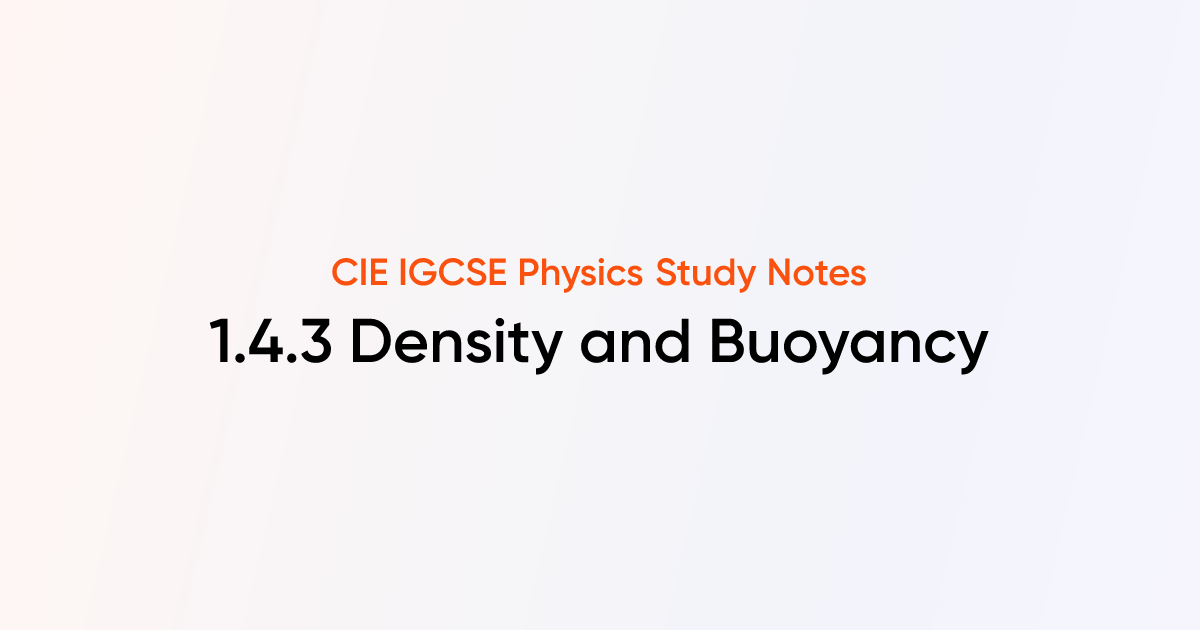 Density And Buoyancy 1 4 3 Cie Igcse Physics Notes Tutorchase