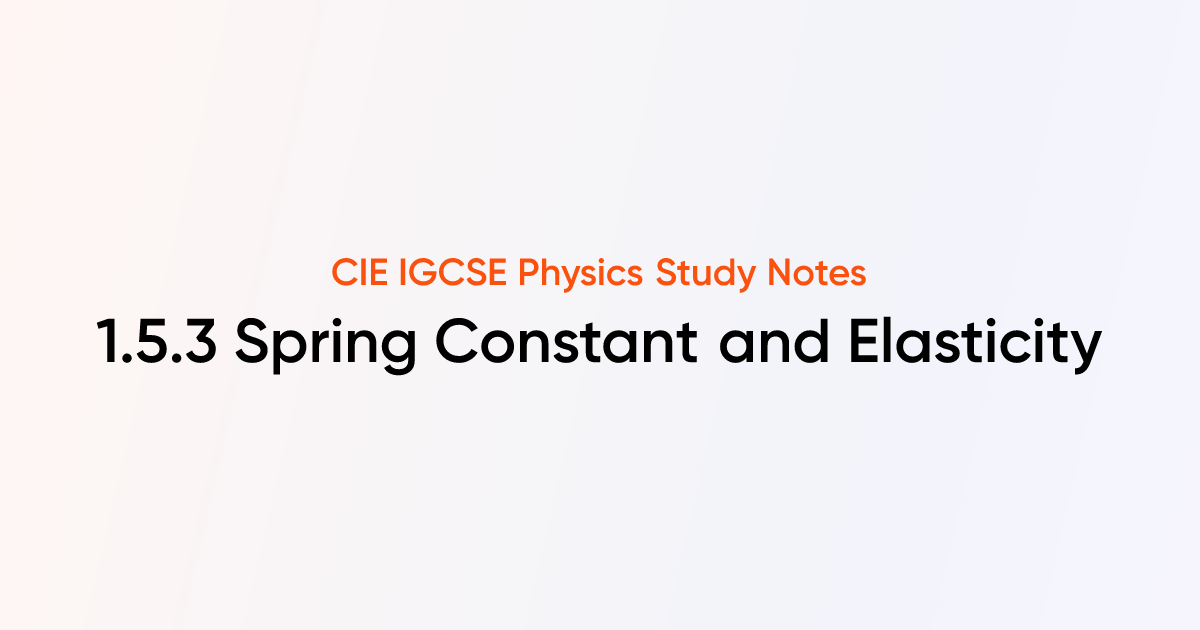 Spring Constant and Elasticity (1.5.3) | CIE IGCSE Physics Notes ...