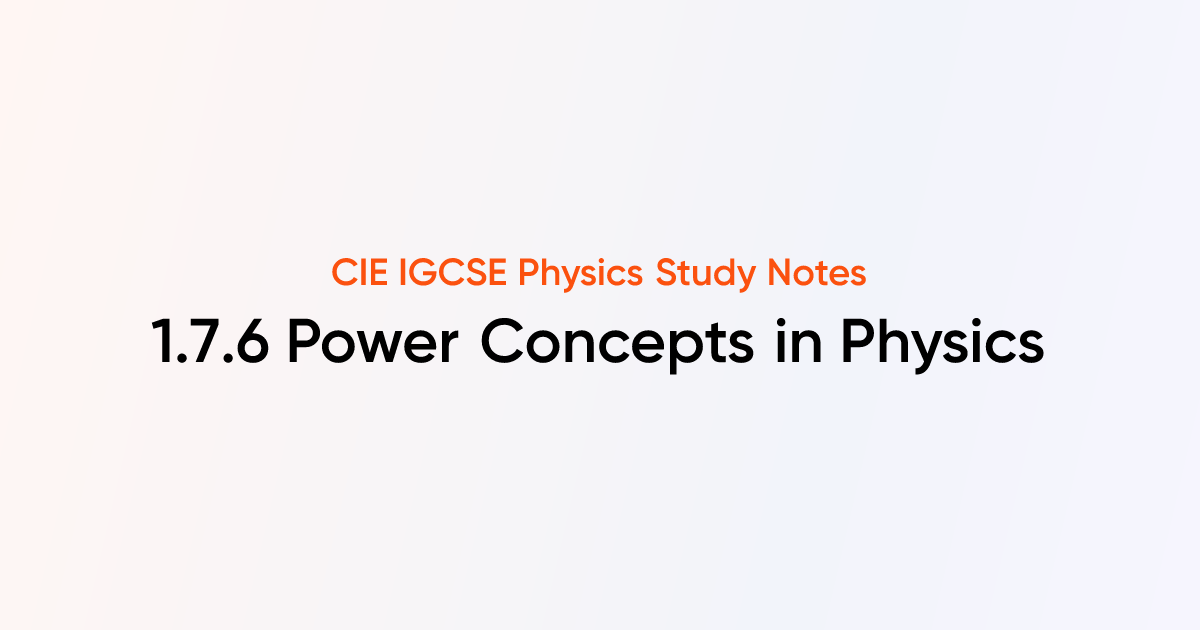 Power Concepts In Physics 1 7 6 Cie Igcse Physics Notes Tutorchase