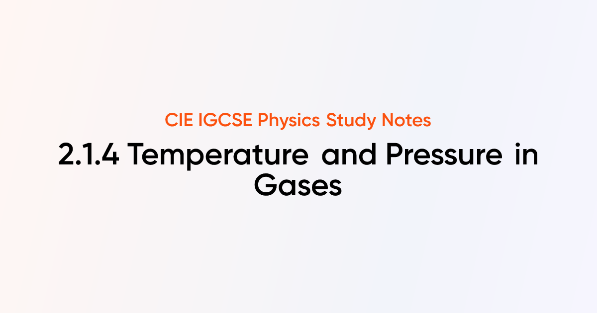 Temperature and Pressure in Gases (2.1.4) | CIE IGCSE Physics Notes ...