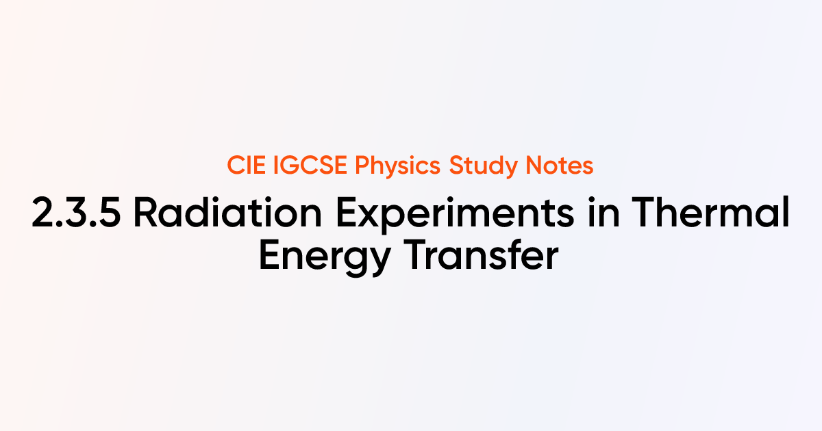 Radiation Experiments in Thermal Energy Transfer (2.3.5) | CIE IGCSE ...