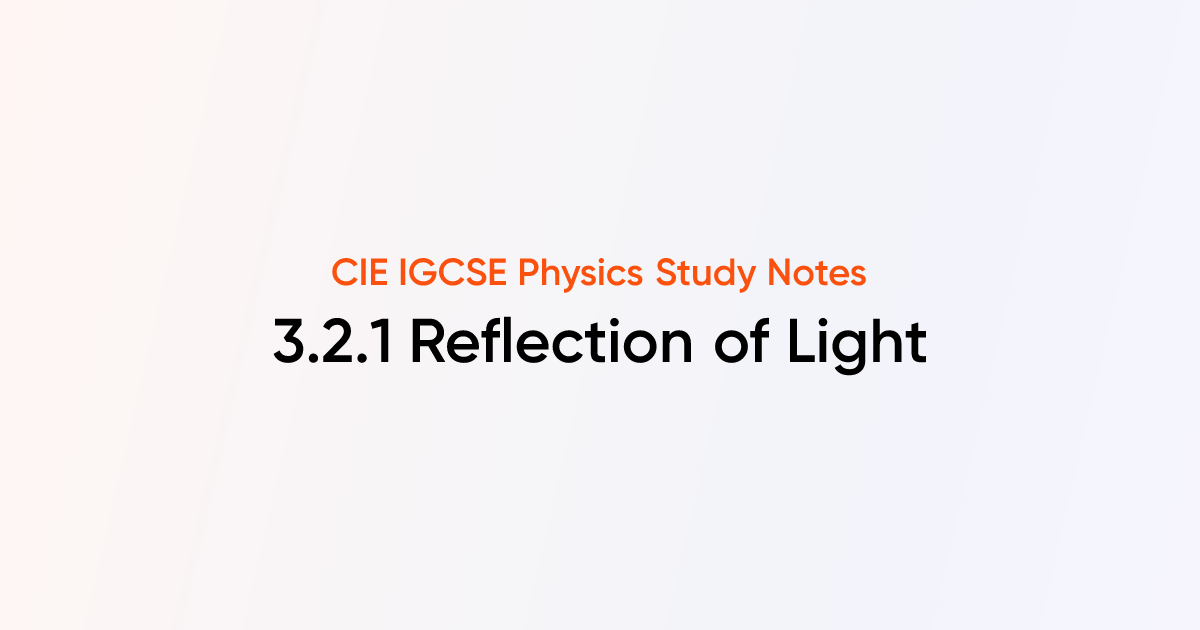 Reflection Of Light 3 2 1 Cie Igcse Physics Notes Tutorchase