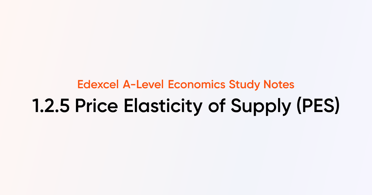 1.2.5 Price Elasticity of Supply (PES) | Edexcel A-Level Economics ...
