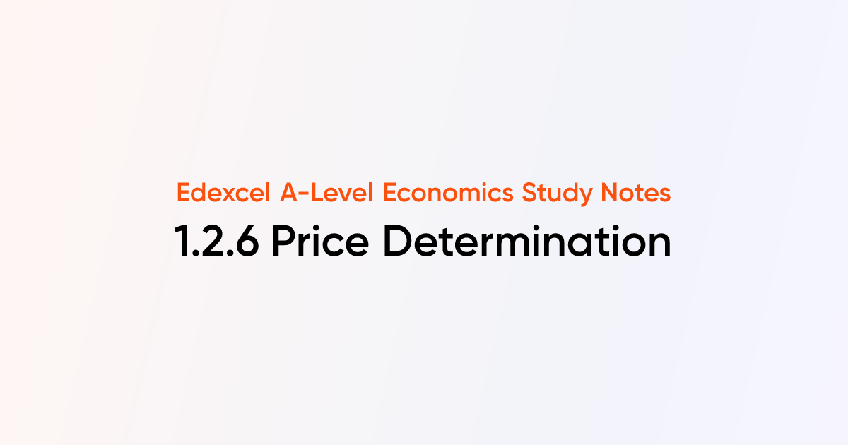 1.2.6 Price Determination | Edexcel A-Level Economics Notes | TutorChase