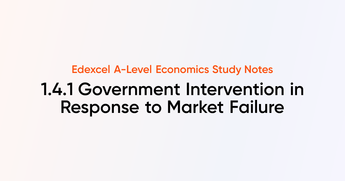 1.4.1 Government Intervention in Response to Market Failure| Edexcel A ...