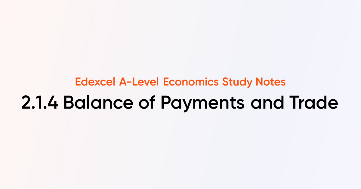2.1.4 Balance of Payments and Trade | Edexcel A-Level Economics Notes ...