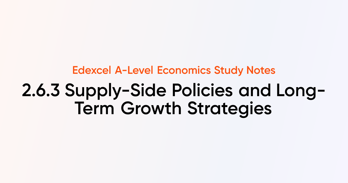 2.6.3 Supply-Side Policies and Long-Term Growth Strategies | Edexcel A ...