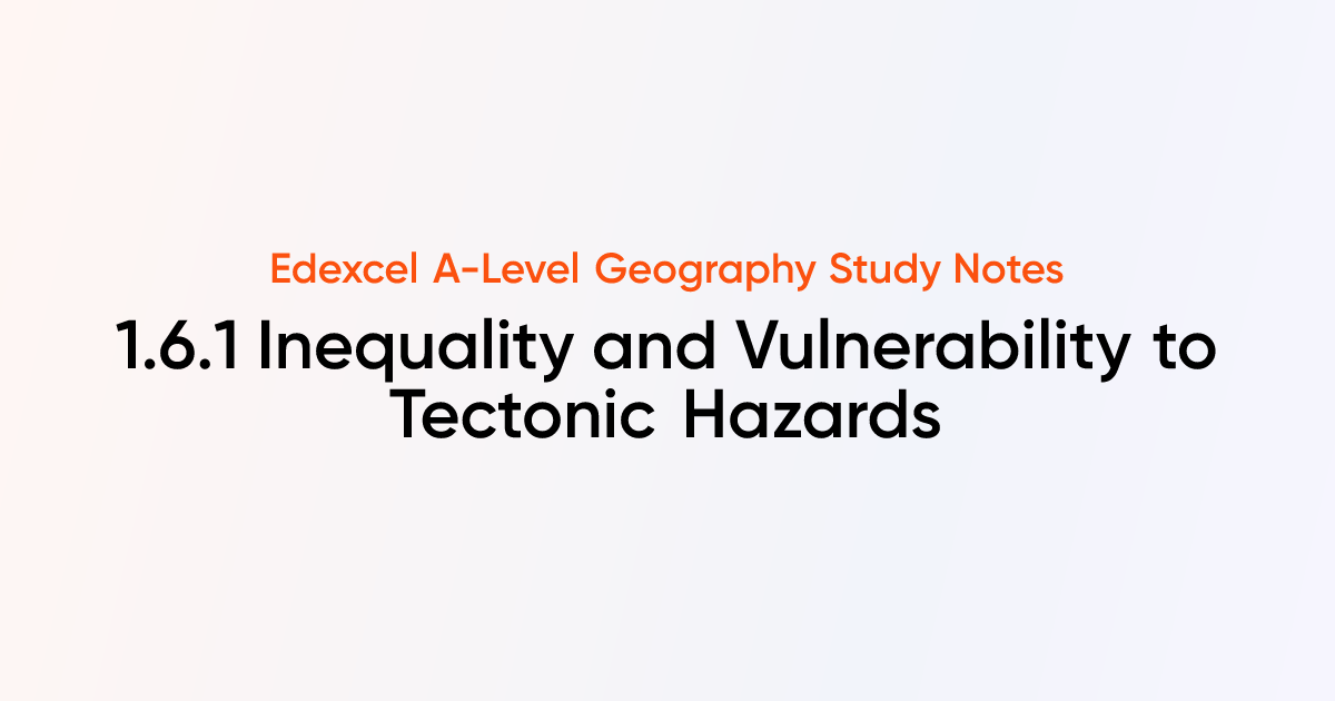 1.6.1 Inequality and Vulnerability to Tectonic Hazards | Edexcel A ...