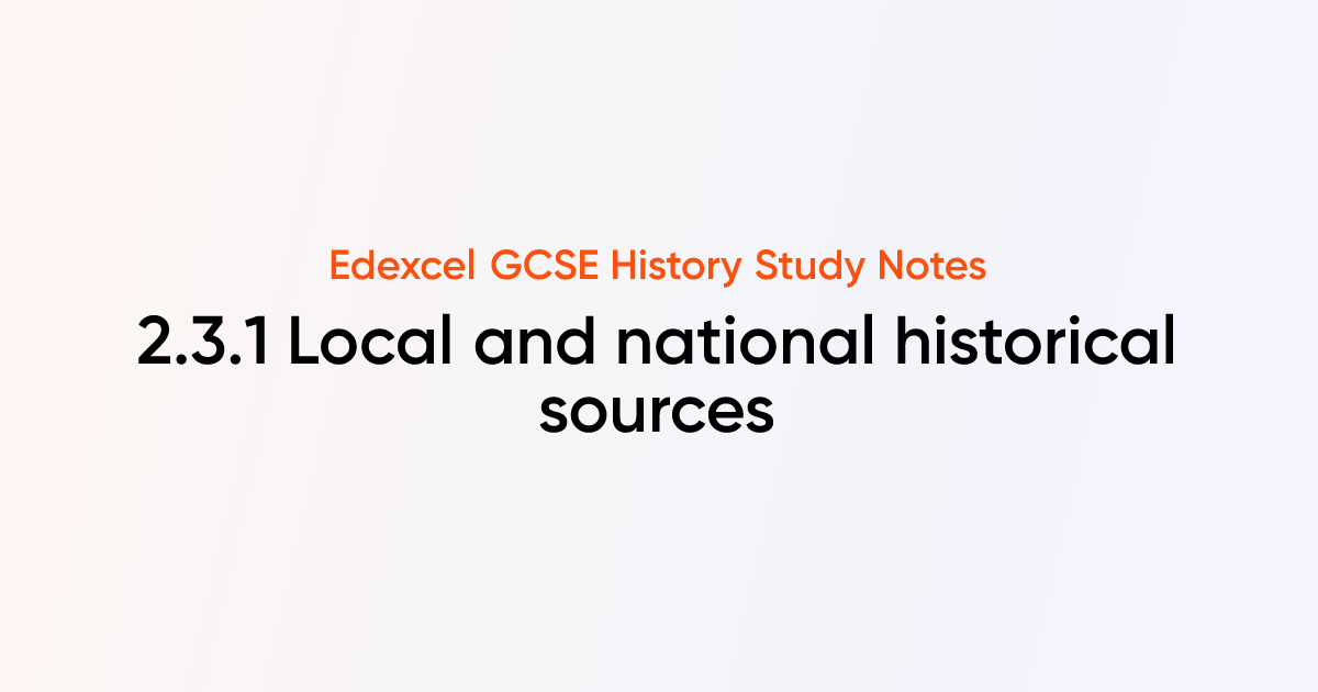 2.3.1 Local and national historical sources | Edexcel GCSE History ...