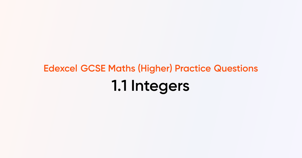 Edexcel GCSE Maths (Higher) - 1.1 Integers - TutorChase