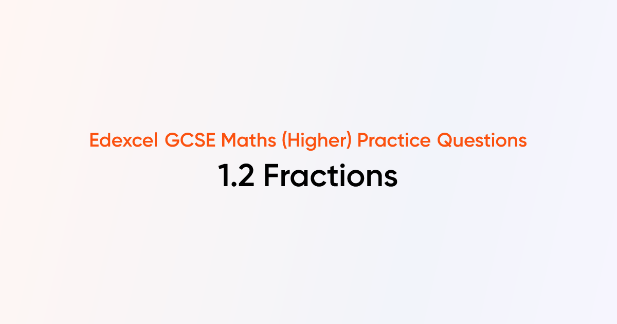 Edexcel GCSE Maths (Higher) - 1.2 Fractions - TutorChase