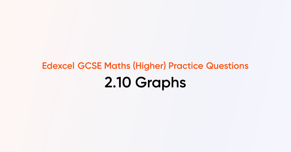 Edexcel GCSE Maths (Higher) - 2.10 Graphs - TutorChase
