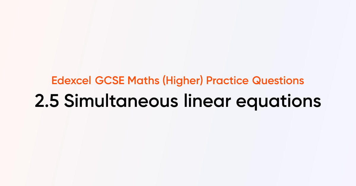 Edexcel Gcse Maths Higher 25 Simultaneous Linear Equations