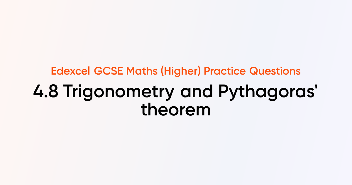 Edexcel Gcse Maths Higher 4 8 Trigonometry And Pythagoras Theorem Tutorchase