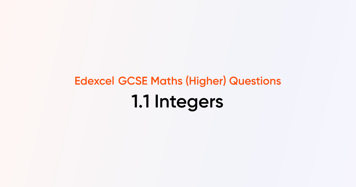 Edexcel GCSE Maths (Higher) - 1.1 Integers - TutorChase