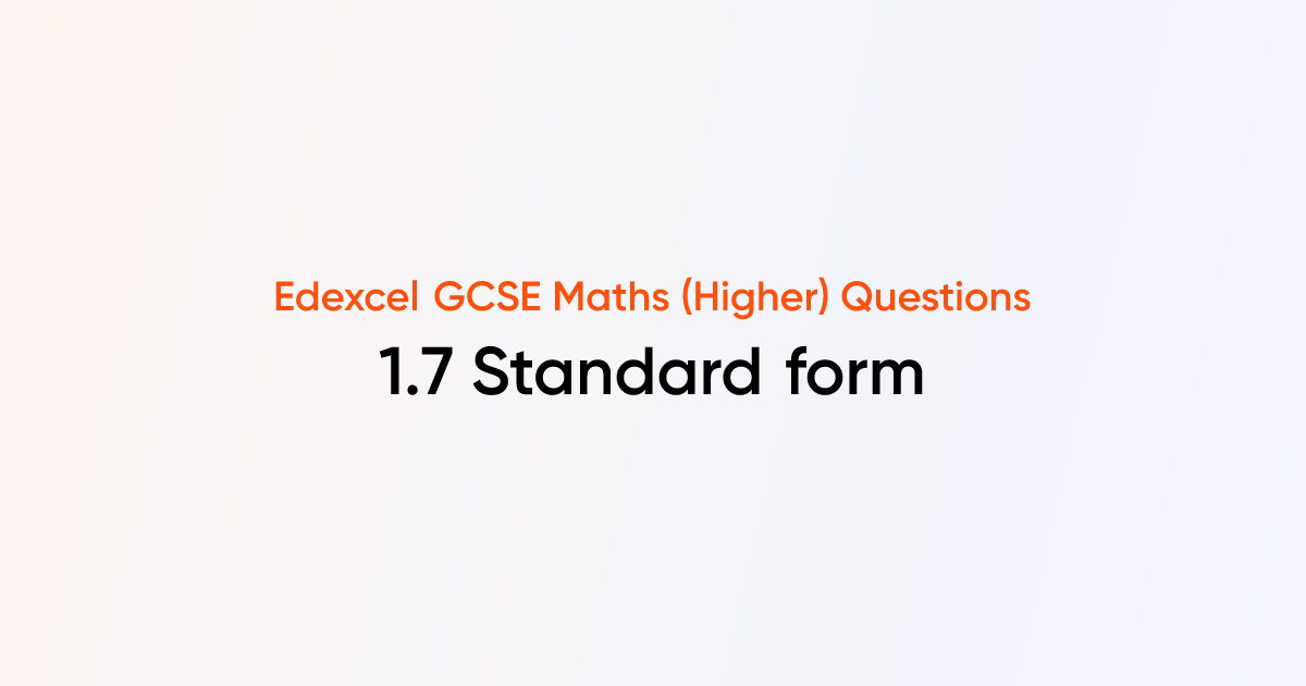 Edexcel GCSE Maths (Higher) - 1.7 Standard form - TutorChase