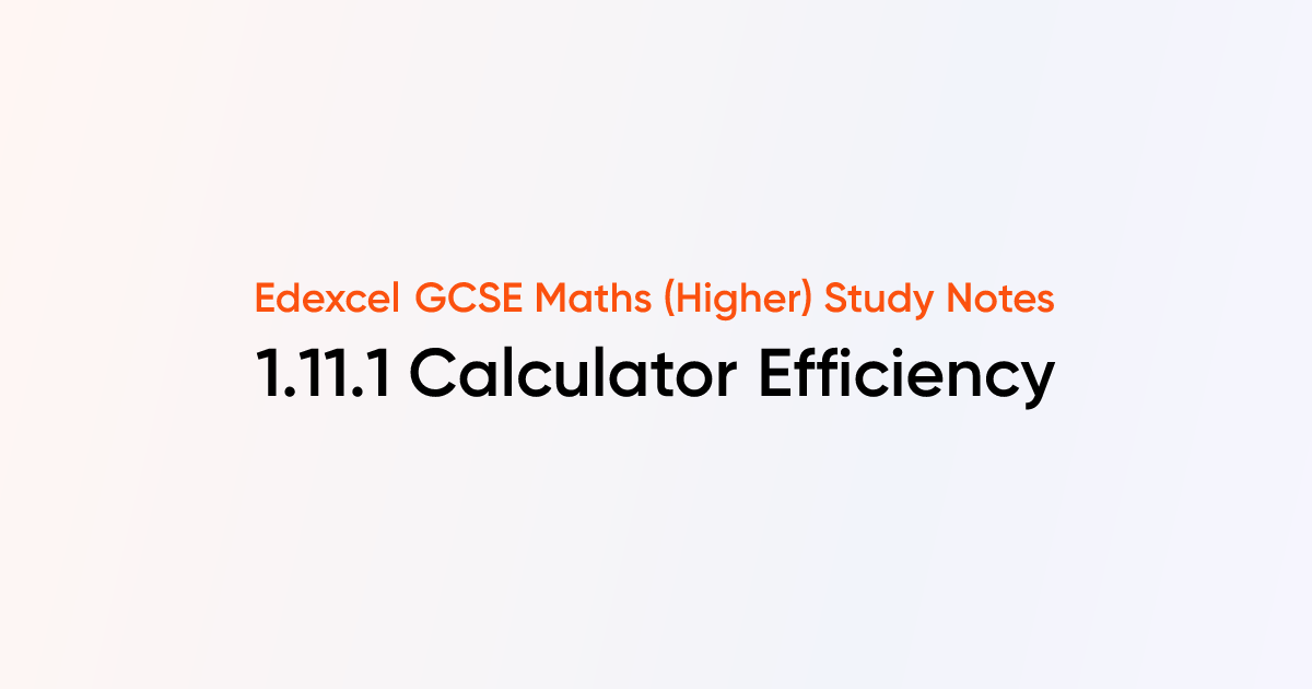 Calculator Efficiency 1111 Edexcel Gcse Maths Higher Notes Tutorchase
