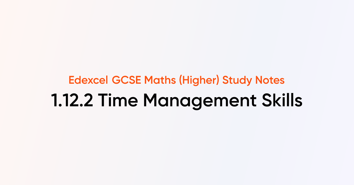 Time Management Skills (1.12.2) | Edexcel GCSE Maths (Higher) Notes ...