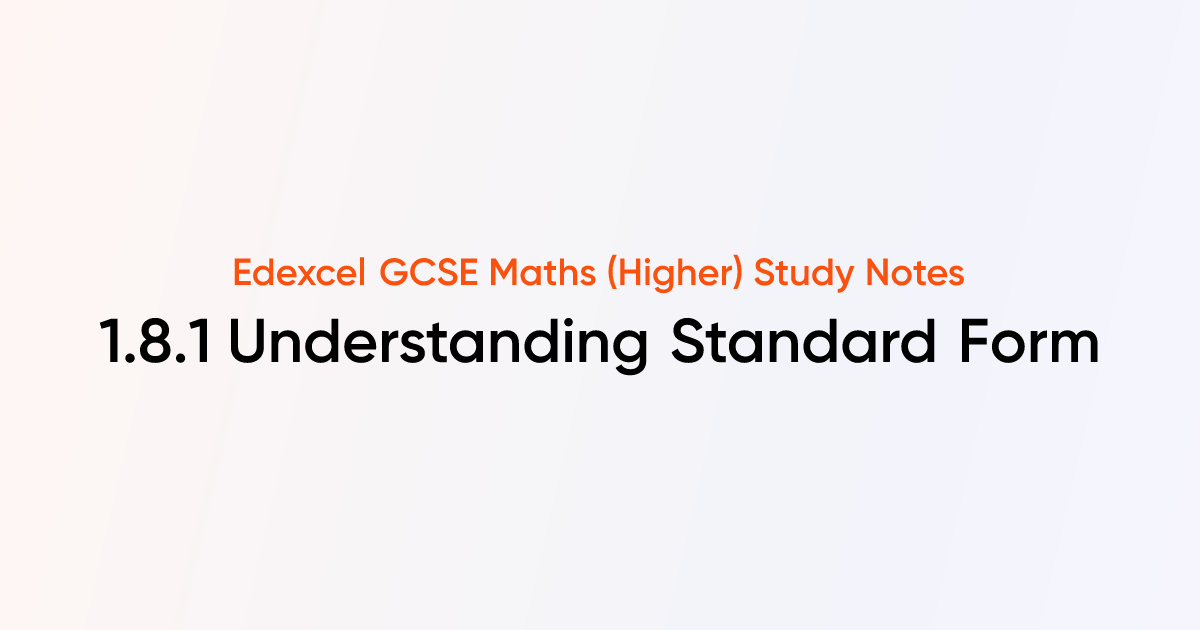 Understanding Standard Form (1.8.1) | Edexcel GCSE Maths (Higher) Notes ...