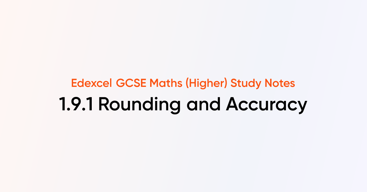 Rounding And Accuracy 191 Edexcel Gcse Maths Higher Notes