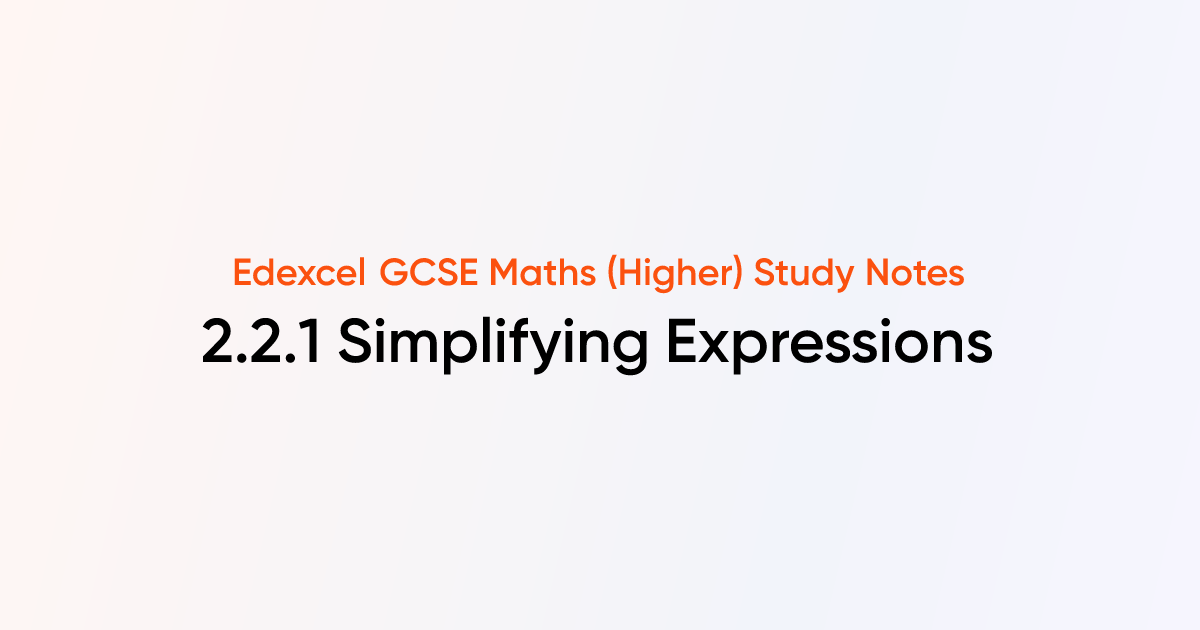 Simplifying Expressions (2.2.1) | Edexcel GCSE Maths (Higher) Notes ...