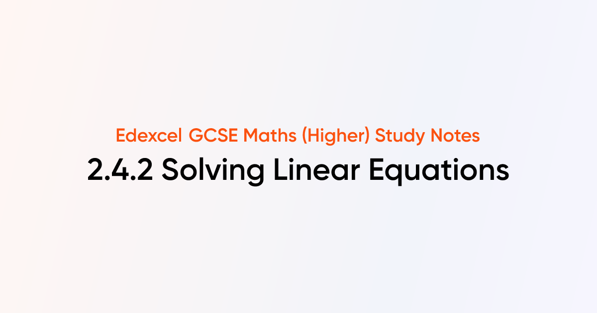Solving Linear Equations 242 Edexcel Gcse Maths Higher Notes