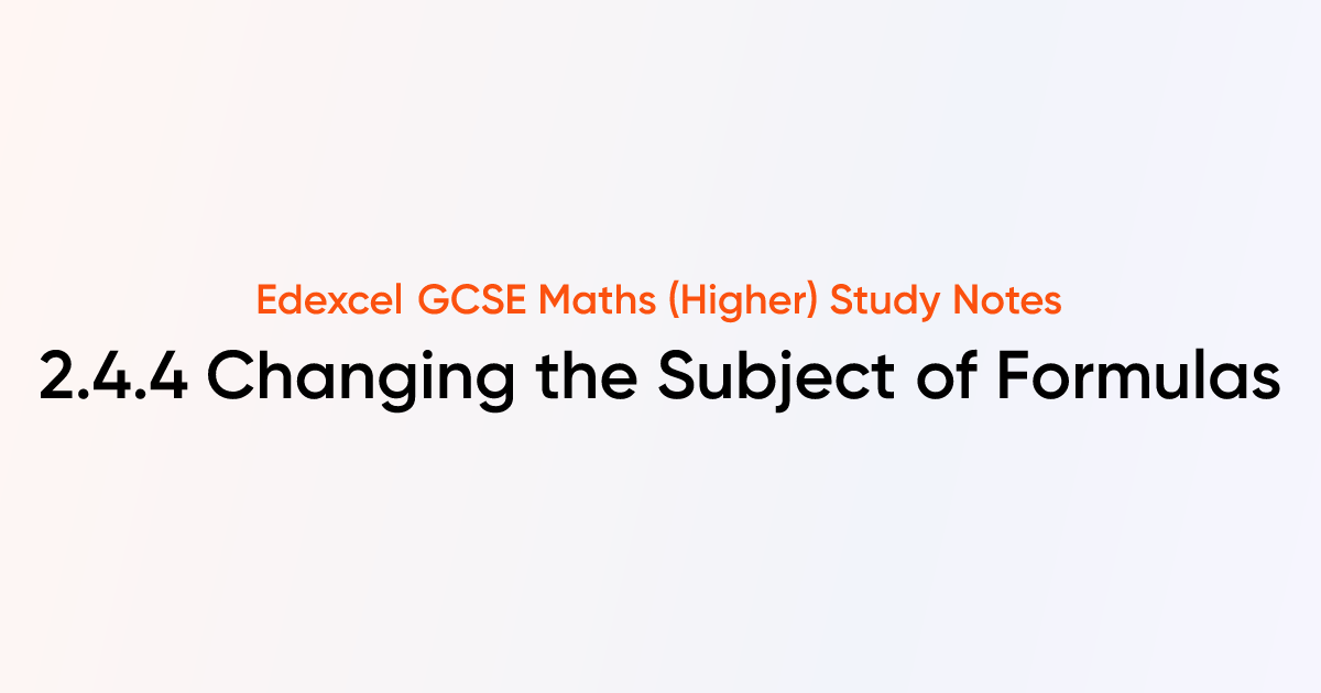 Changing the Subject of Formulas (2.4.4) | Edexcel GCSE Maths (Higher ...