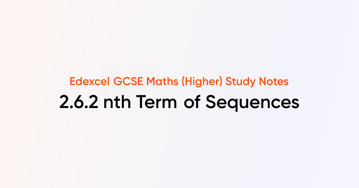 nth Term of Sequences (2.6.2) | Edexcel GCSE Maths (Higher) Notes ...