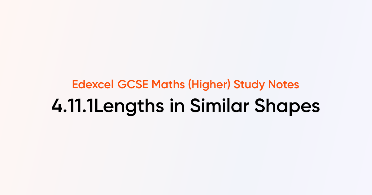 Lengths in Similar Shapes (4.11.1) | Edexcel GCSE Maths (Higher) Notes ...