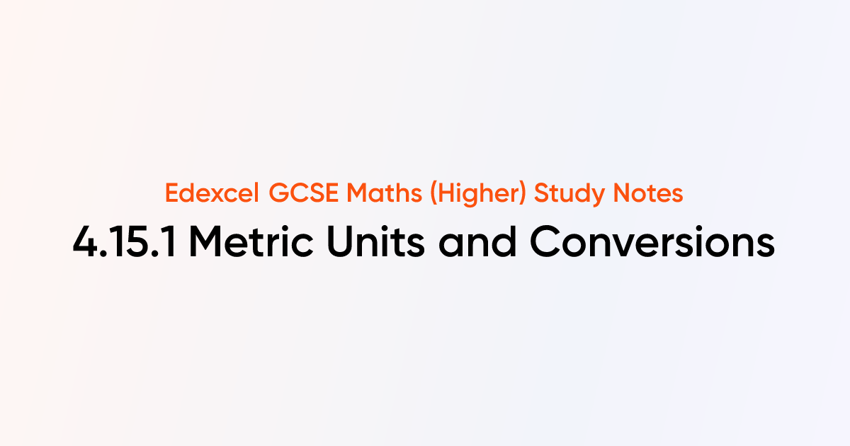 Metric Units and Conversions (4.15.1) | Edexcel GCSE Maths (Higher ...