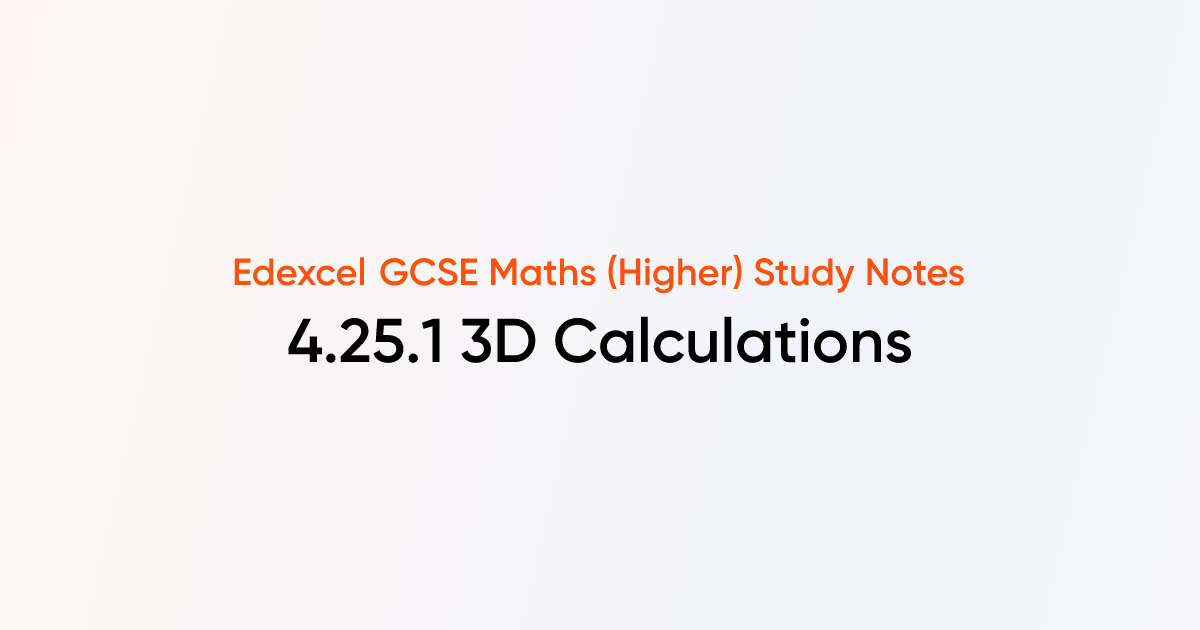 3D Calculations (4.25.1) | Edexcel GCSE Maths (Higher) Notes | TutorChase