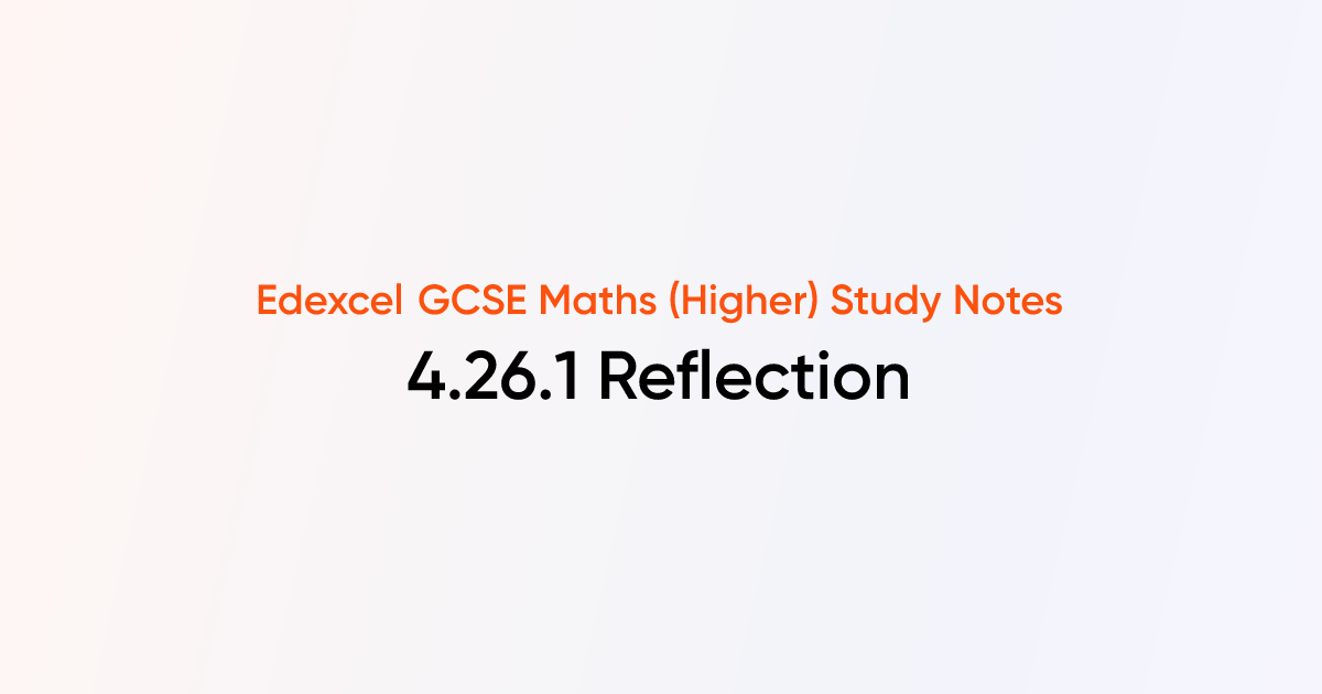 Reflection (4.26.1) | Edexcel GCSE Maths (Higher) Notes | TutorChase