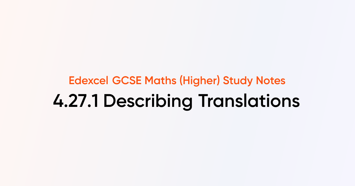 Describing Translations (4.27.1) | Edexcel GCSE Maths (Higher) Notes ...