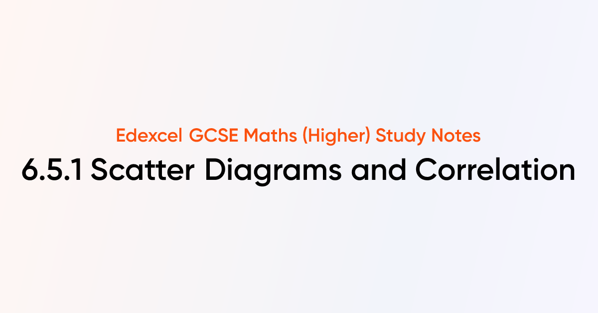 Scatter Diagrams and Correlation (6.5.1) | Edexcel GCSE Maths (Higher ...