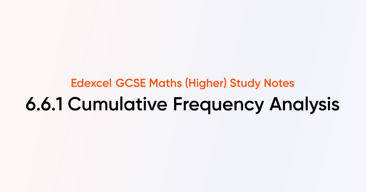 Cumulative Frequency Analysis (6.6.1) | Edexcel GCSE Maths (Higher ...