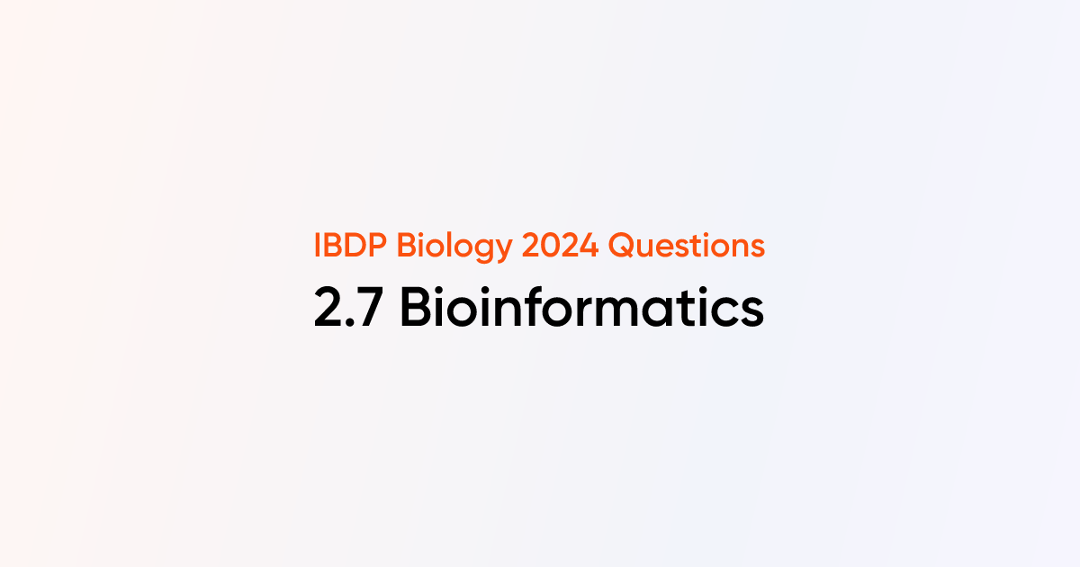Bioinformatics 27 Ib Dp Biology Questions Tutorchase