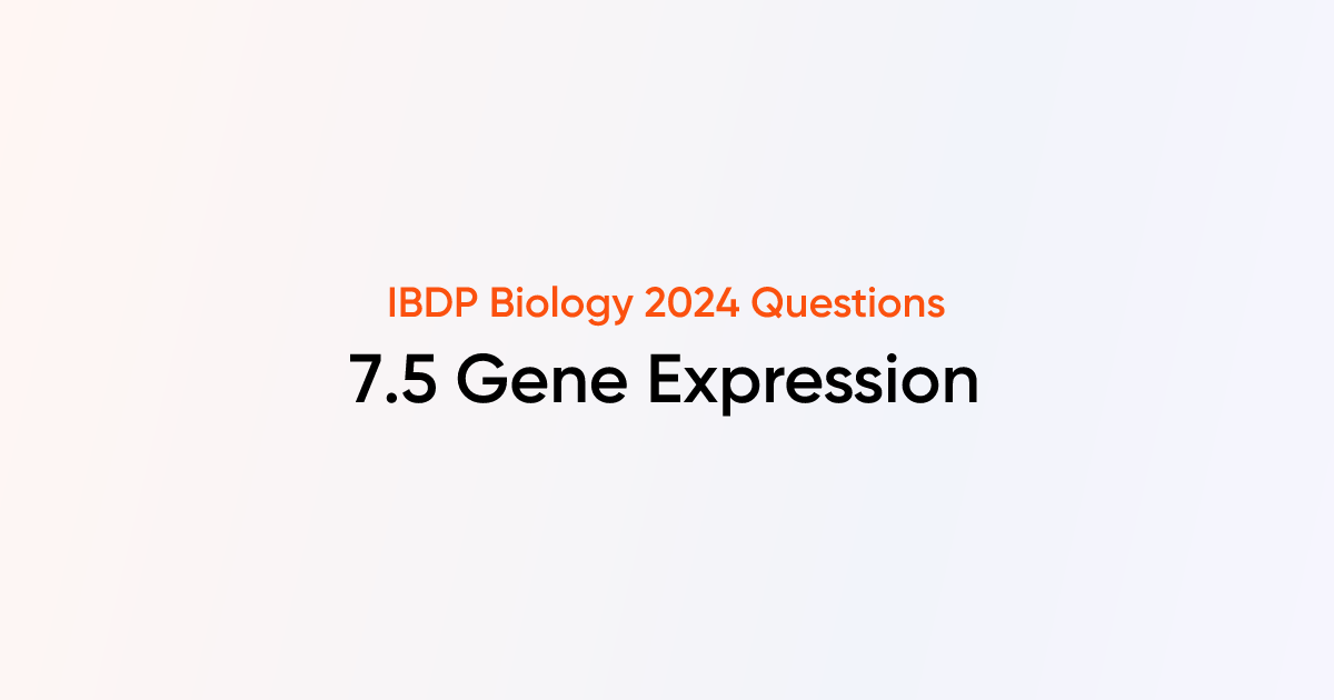 Gene Expression (7.5) | IB DP Biology Questions | TutorChase